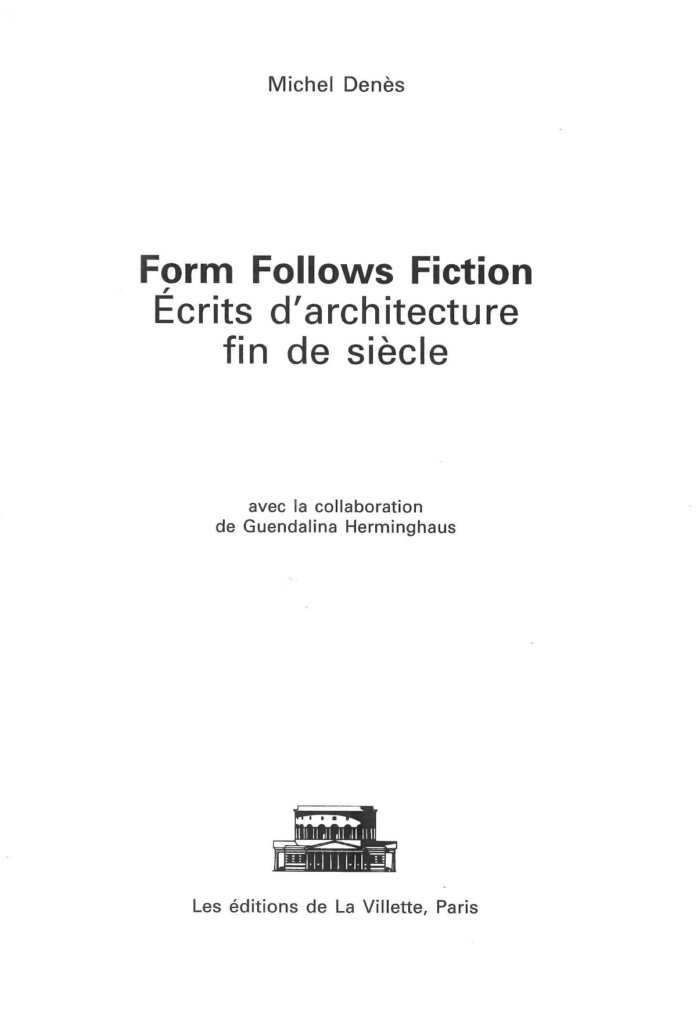 Michel Denès | Form Follows Fiction [théorie] - TOUTON architectes